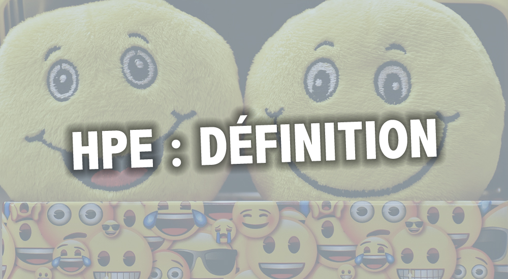 HPE définition (Haut Potentiel Emotionnel) - tout comprendre